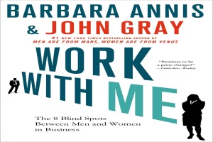 Work with Me: The 8 Blind Spots Between Men and Women in Business book ...