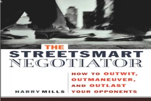 The streetsmart negotiator: how to outwit, outmaneuver, and outlast ...