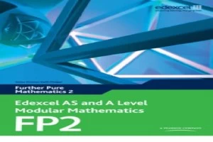 Edexcel AS and A Level Modular Mathematics: Further Pure Mathematics 2 ...