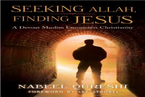 Seeking Allah, Finding Jesus: A Devout Muslim Encounters Christianity ...
